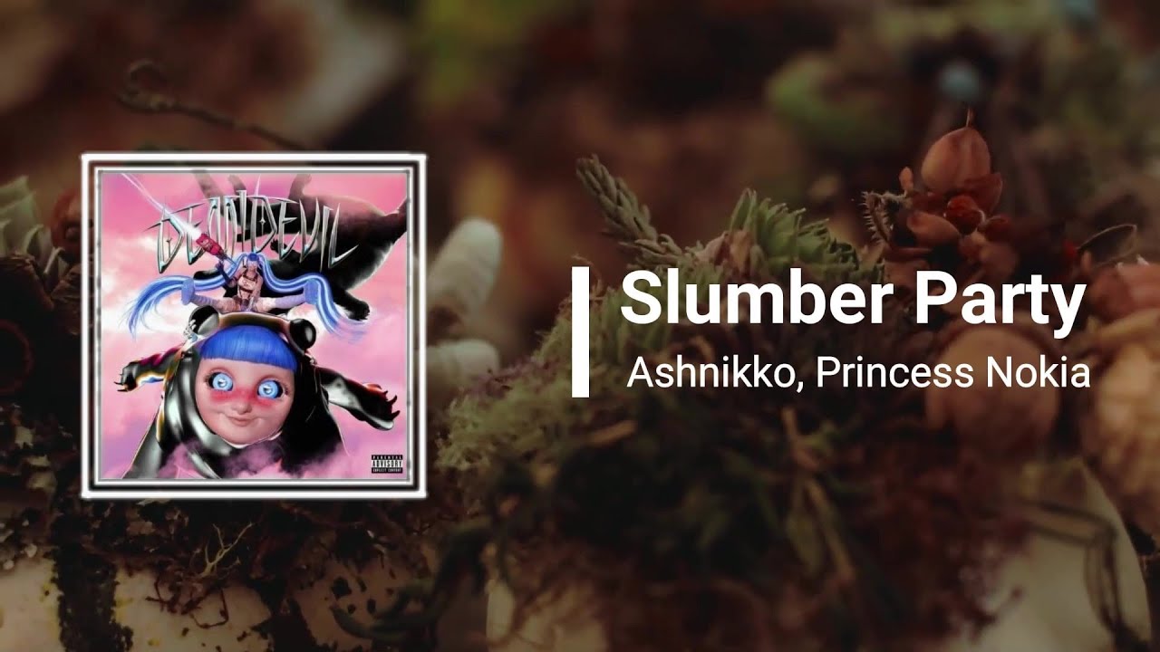 Ashnikko - Slumber Party Ft Princess Nokia (Lyrics) - YouTube