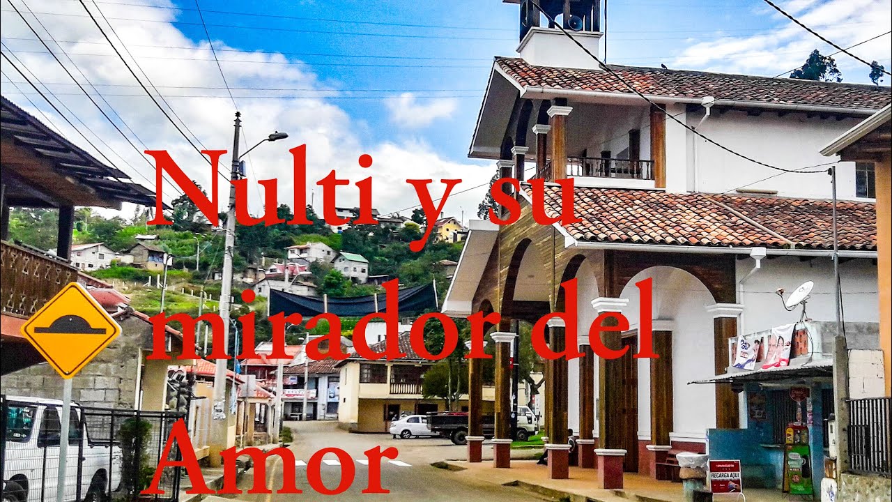 MIRADOR DEL AMOR | PARROQUIA NULTI | CUENCA - YouTube
