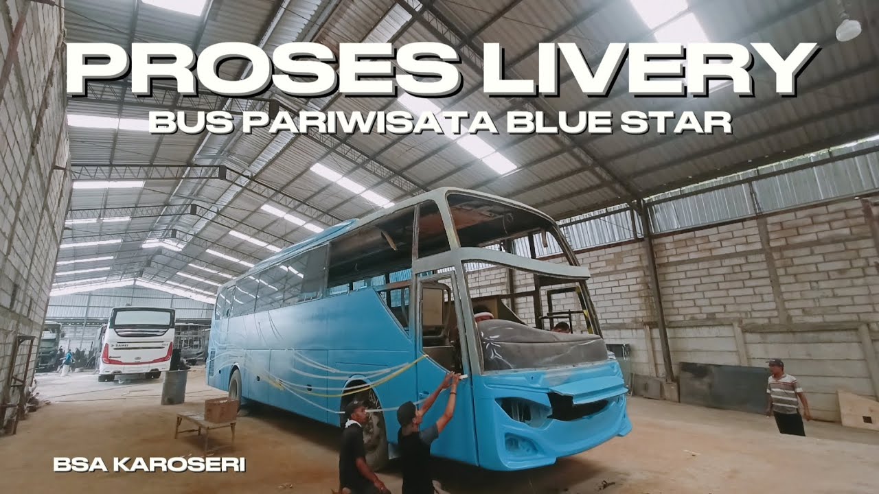 PROSES LIVERY BUS BLUE STAR | BSA KAROSERI MALANG - YouTube