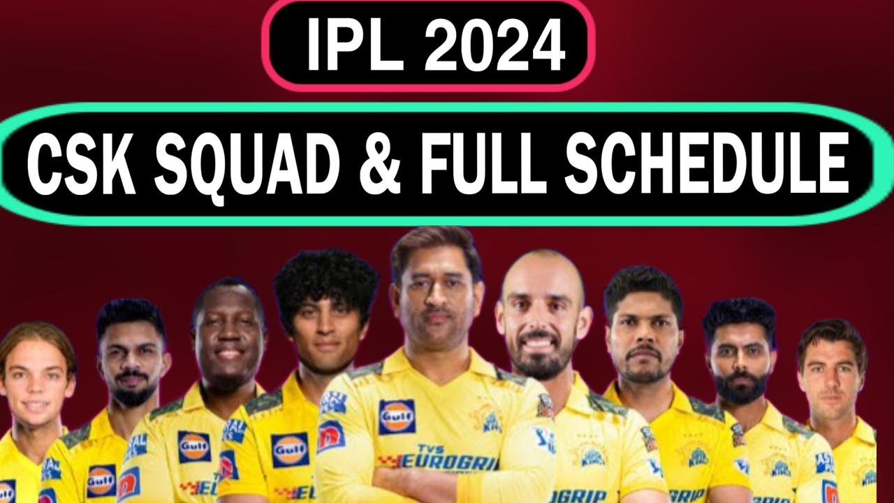 Csk Full squad 2024 | IPL 2024 CSK FULL SQUAD AND FULL SCHEDULE | IPL ...
