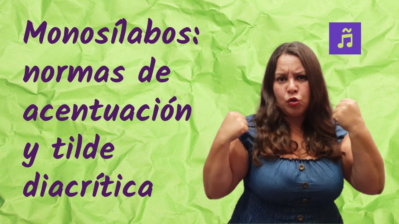 Normas De Acentuación Y Tilde Diacrítica Monosílabos Que Llevan Tilde Youtube