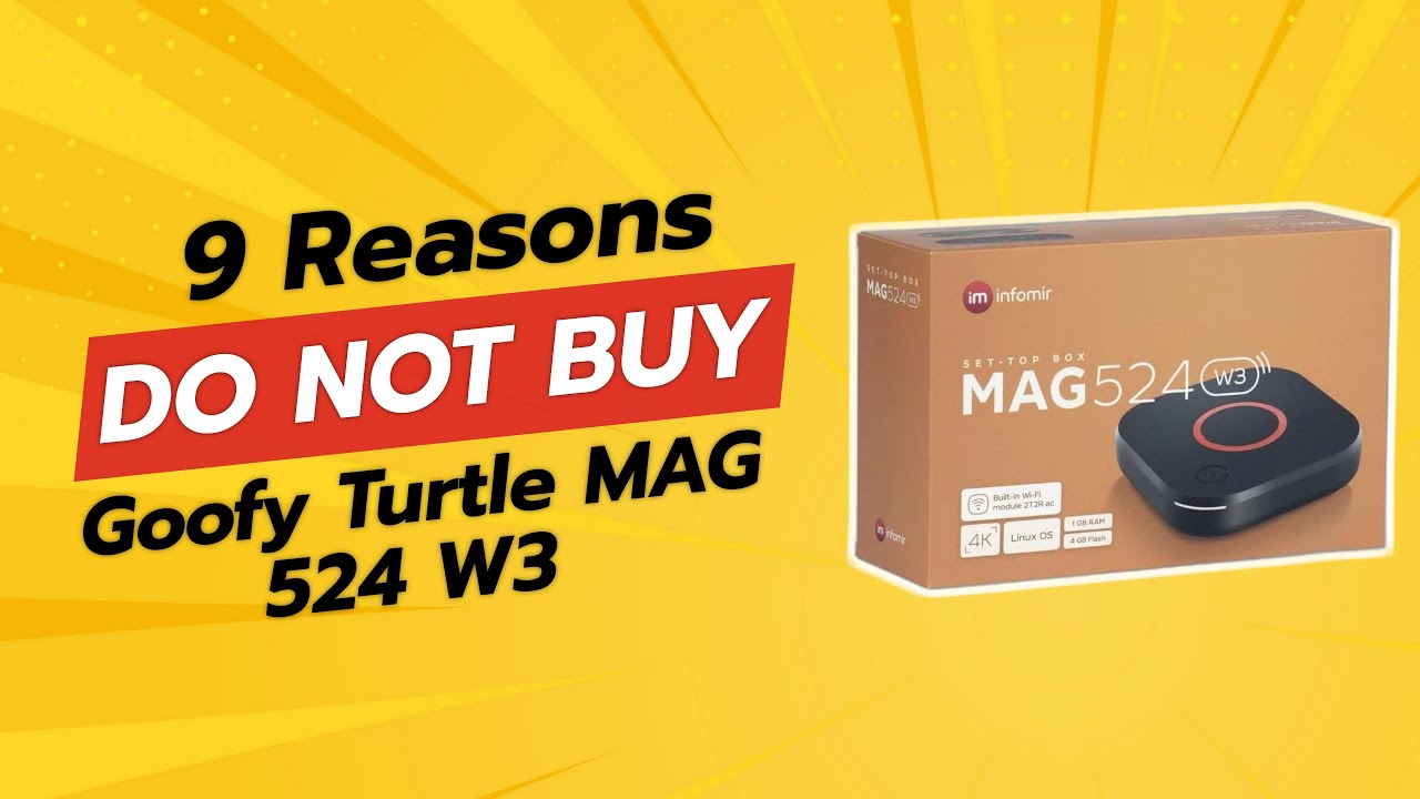 Goofy Turtle MAG 524 W3 | 9 Reasons NOT to Buy This 4K Set Top Box 🚫📺 ...