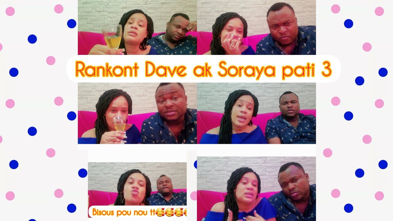 Rankont Dave ak Soraya part 3 ( attention ⚠️ pati sa tris anpil pran sanw pouw tandel) - YouTube