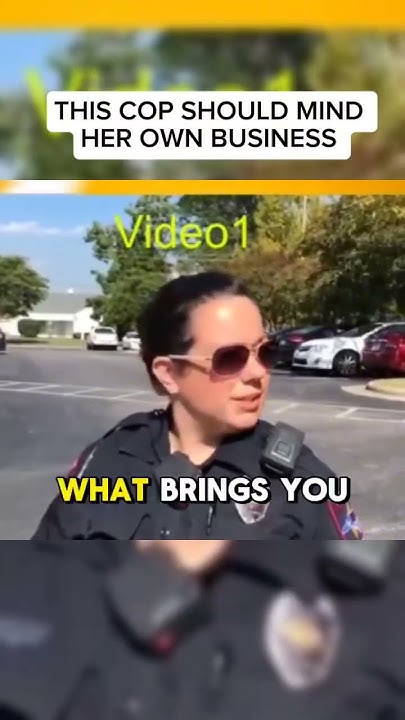 THIS COP SHOULD MIND HER OWN BUSINESS - YouTube