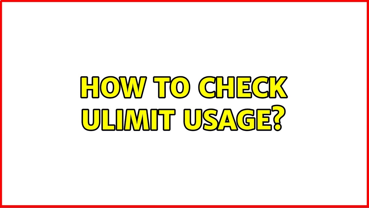 Unix Linux How To Check Ulimit Usage 2 Solutions YouTube Unix Linux How To Check Ulimit Usage 2 Solutions YouTube