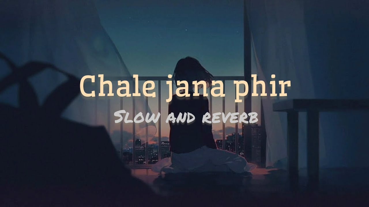 Chale jana phir lofi (slow and reverb) | lyrics | #viral #trending # ...
