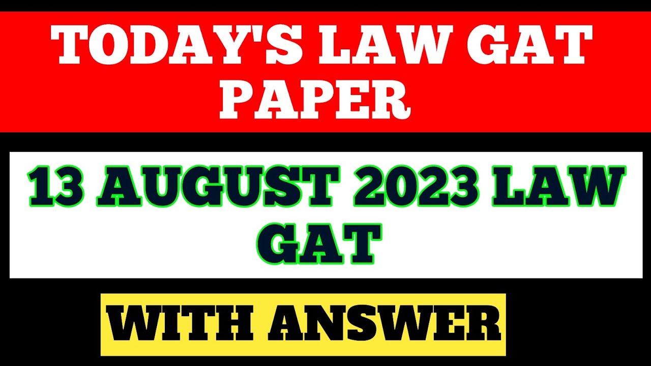 13 AUGUST 2023 LAW GAT PAPER SOLVED |TODAY'S LAW GAT PAPER WITH ANSWER ...