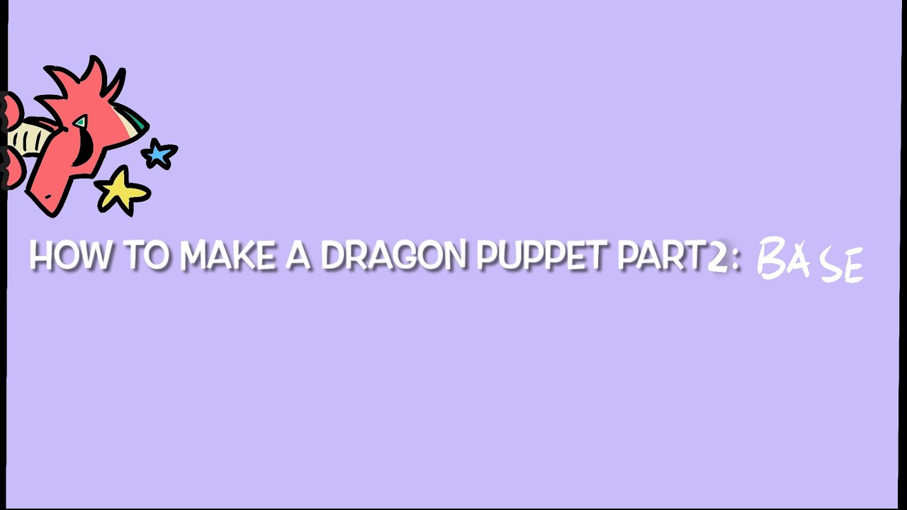How to Make a Dragon Puppet Part 2: Base! - YouTube