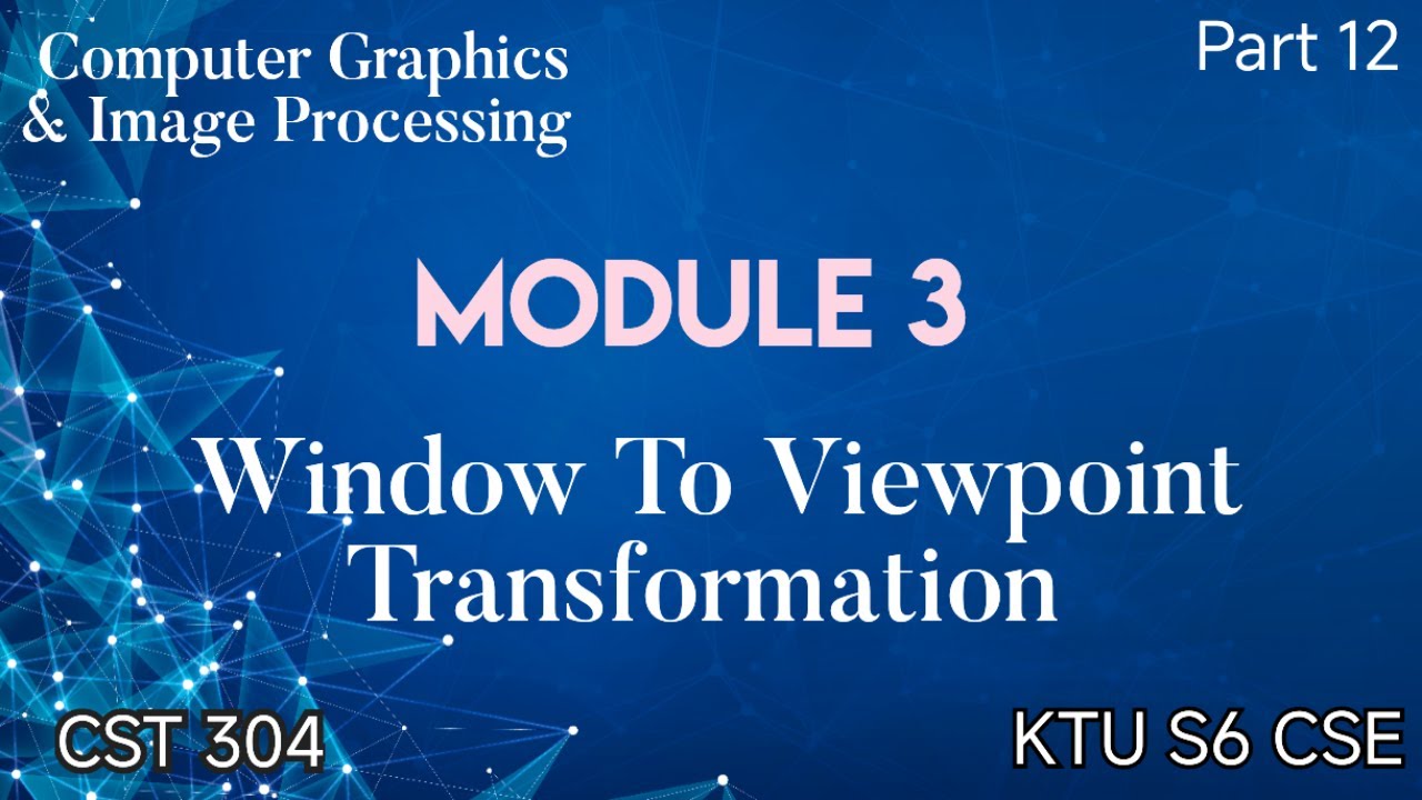 Window to ViewPoint Transformation|CGIP|Module 3|CST 304|KTU S6 CSE ...