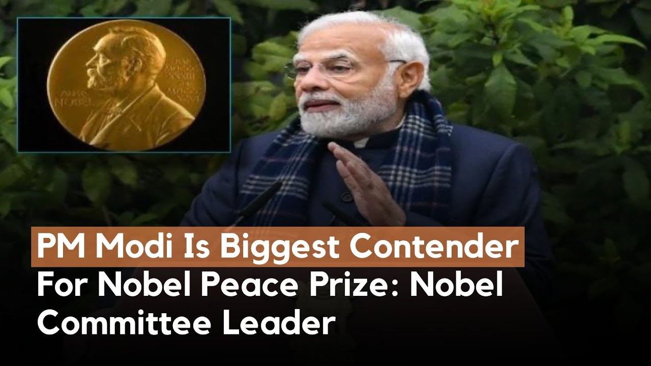 PM Modi Is Biggest Contender For Nobel Peace Prize: Nobel Committee ...