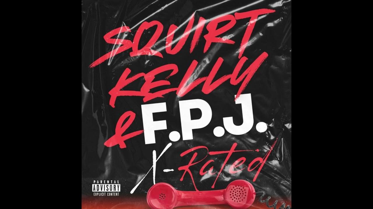 Squirt Kelly ft F.P.J. - X Rated (Official Audio) - YouTube