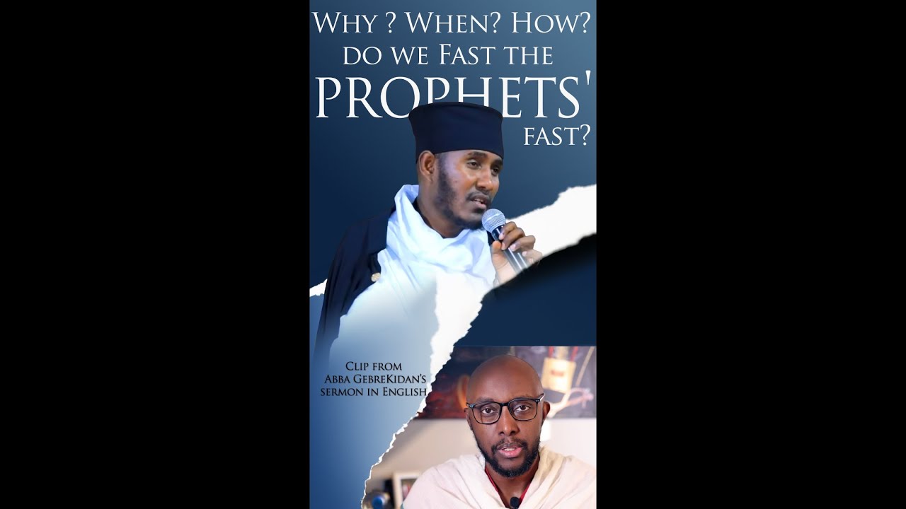 Why? When? How? Do we fast the Prophets fast?Lesson by: Aba GebreKidan ...