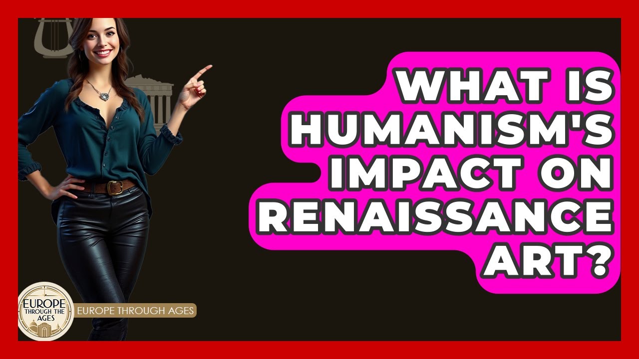 What Is Humanism's Impact On Renaissance Art? - Europe Through the Ages ...