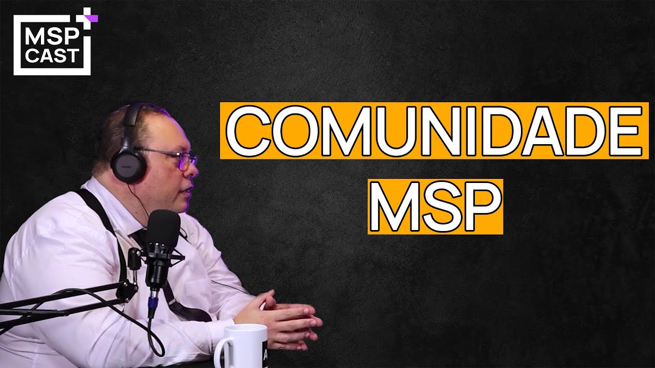 A COMUNIDADE MSP — MSP Cast #40 - YouTube