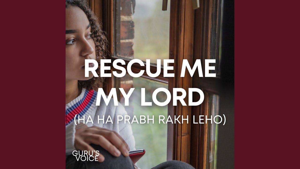 Rescue Me My Lord (Ha Ha Prabh Rakh Leho) - YouTube