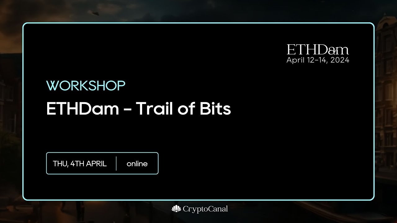 ETHDam - Trail of Bits Workshop | ETHDam 2024 - YouTube