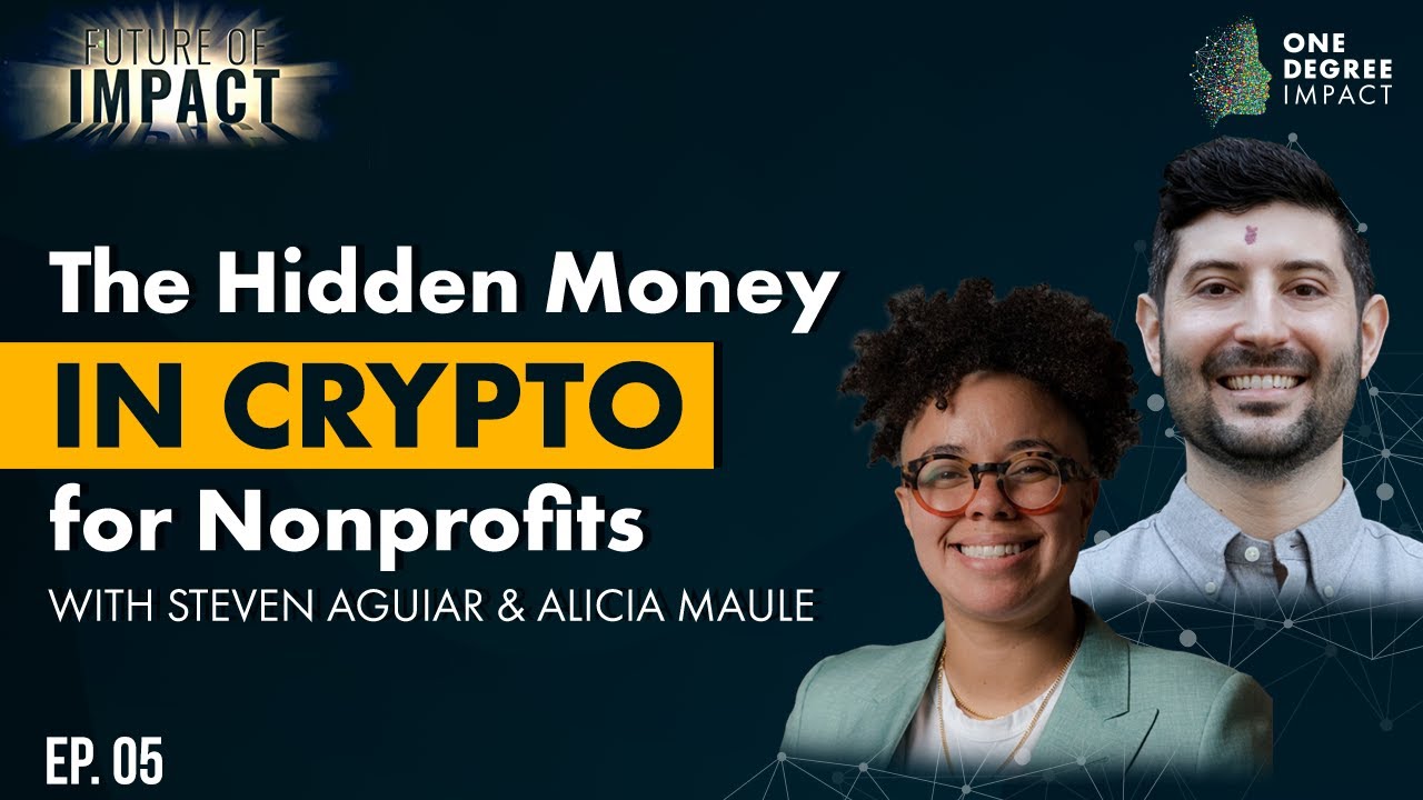 Ep 5 | The Hidden Money in Crypto for Nonprofits w/ Steven Aguiar & Alicia Maule - YouTube