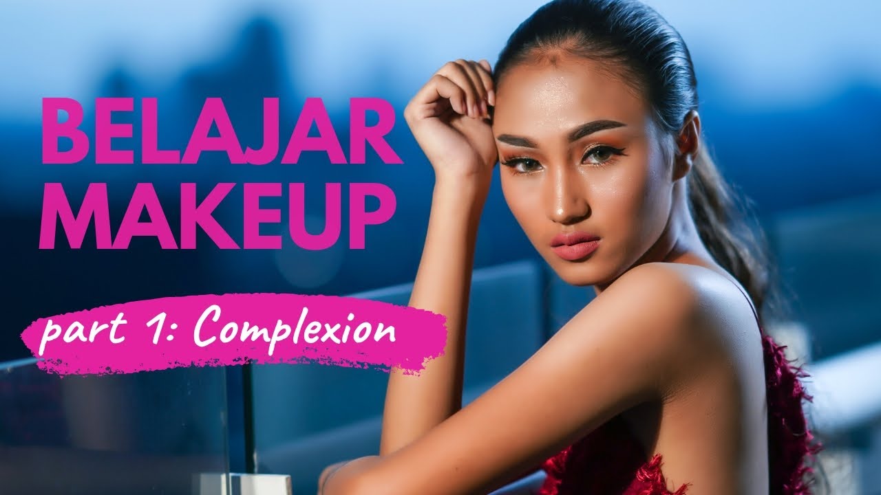 Belajar Makeup untuk Pemula | Simpel dan Step by Step (Complexion ...