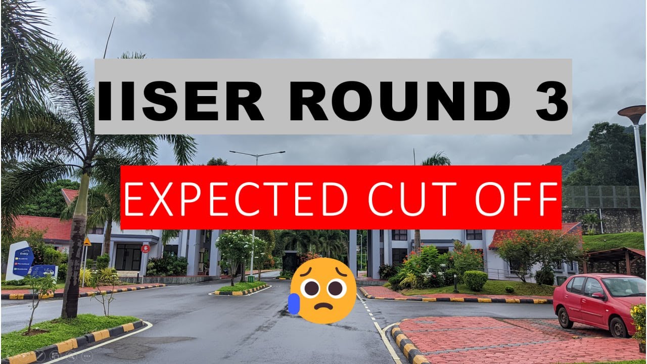 ROUND 3 EXPECTED CUT OFF | IISER CUT OFF 2023 | IAT 2023 CUT OFF | #iat ...