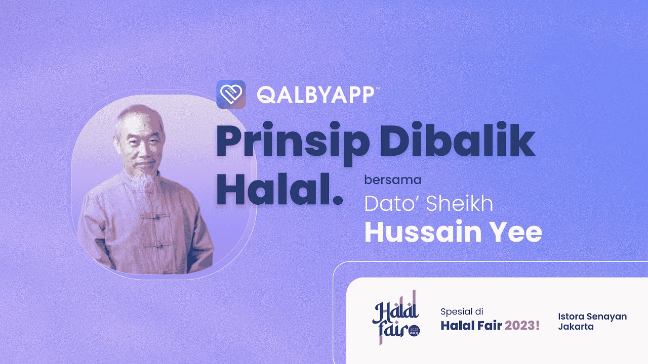 Prinsip Dibalik Halal bersama Dato' Sheikh Hussain Yee - YouTube