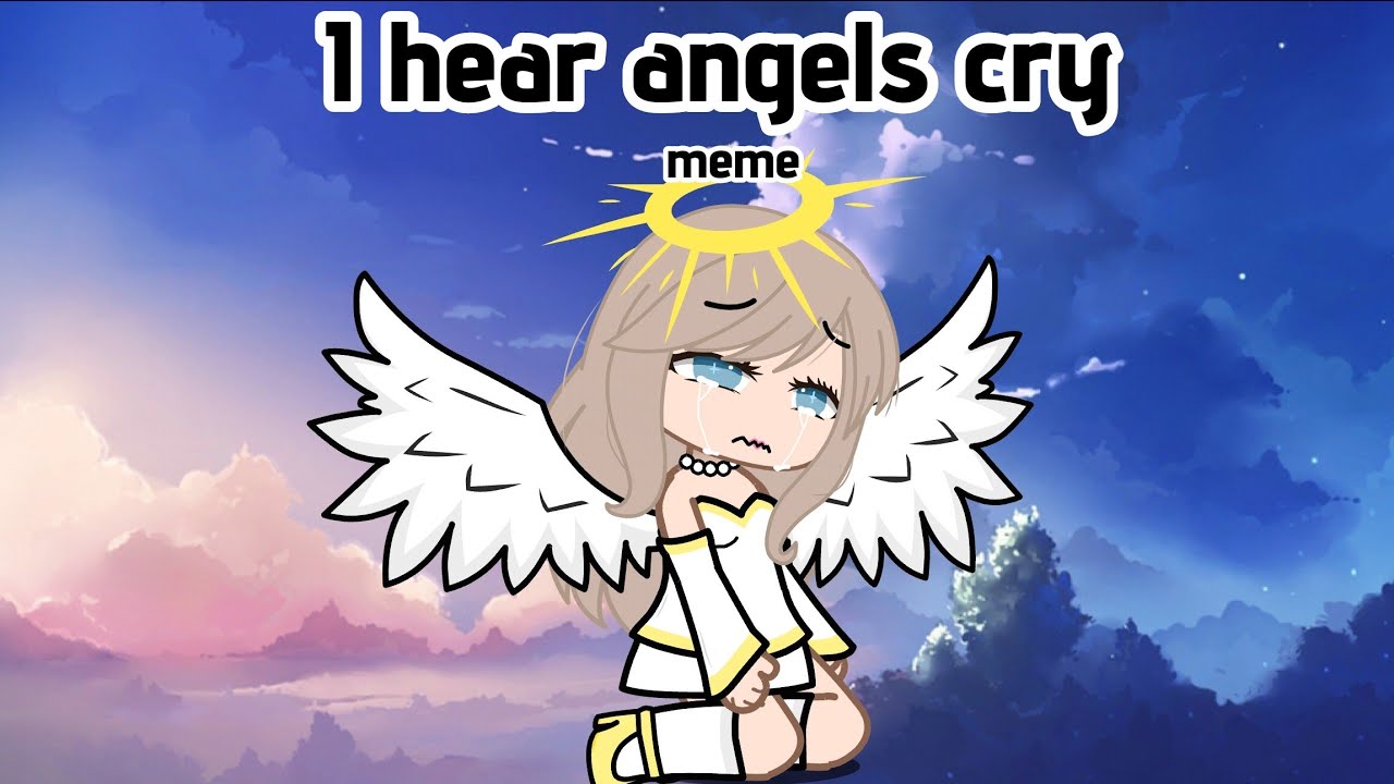 I hear angels cry [meme] - YouTube