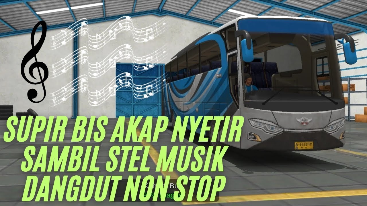 Supir Bis AKAP Nyetir Sambil Stel Musik Dangdut Non Stop - YouTube
