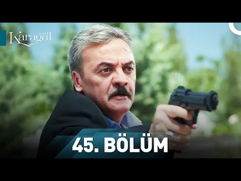 Karagül 45. Bölüm