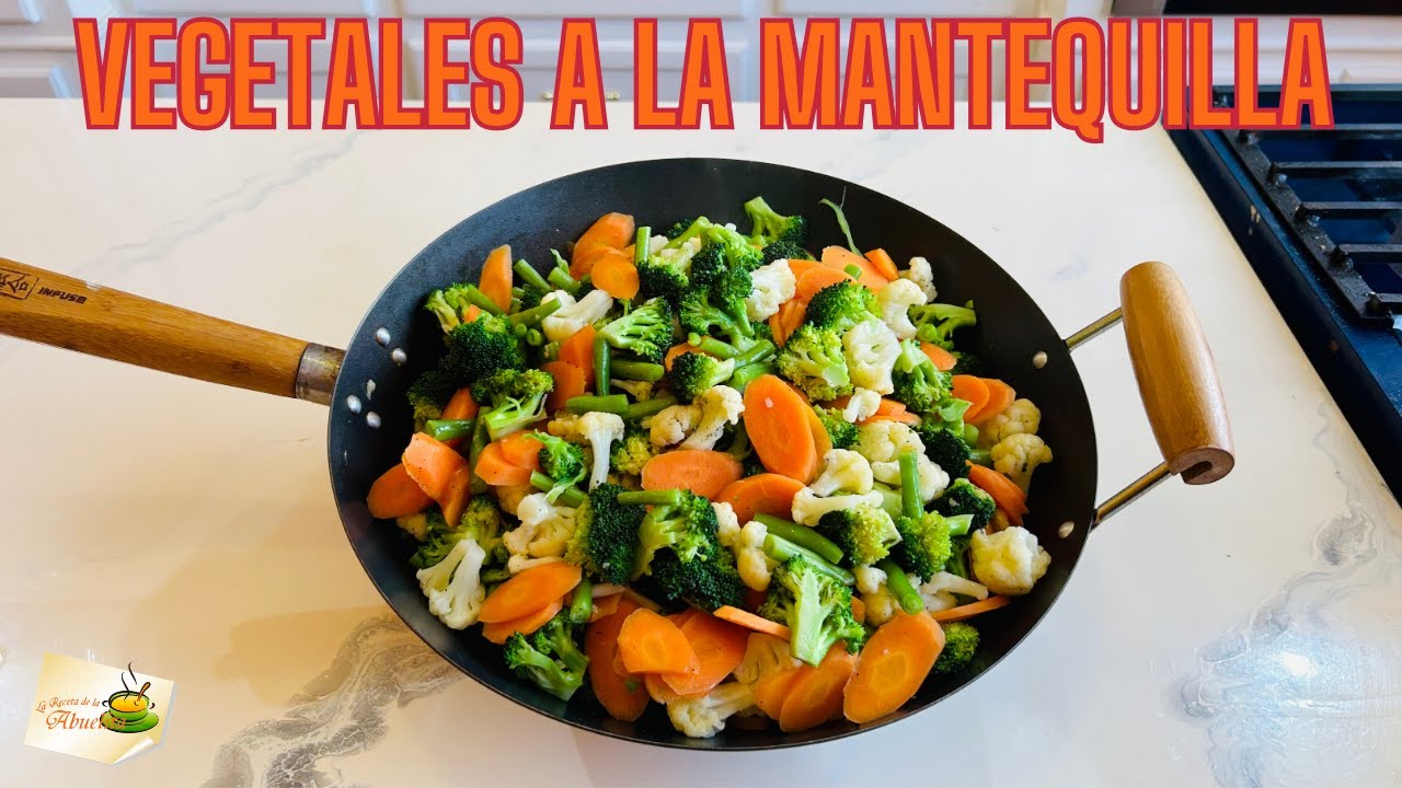 Como Hacer VEGETALES A LA MANTEQUILLA que Te Sorprenderán con Su Sabor ...