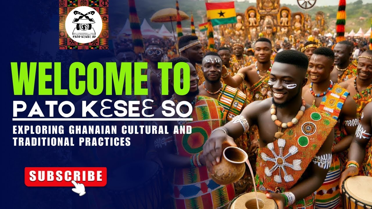 PATO KƐSEƐ SO: Exploring Ghanaian Akan Cultural and Traditional ...