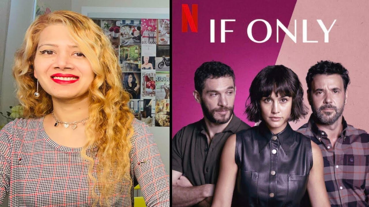 If Only - Netflix Series Review | SI LO Hubiera Sabido - YouTube