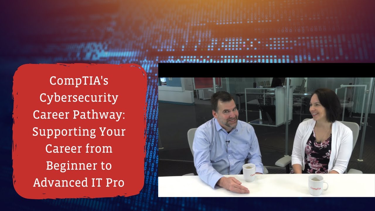 CompTIA's Cybersecurity Career Pathway: Supporting Your Career from ...