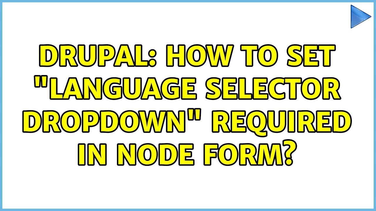 Drupal: How to set "Language Selector dropdown" required in node form ...