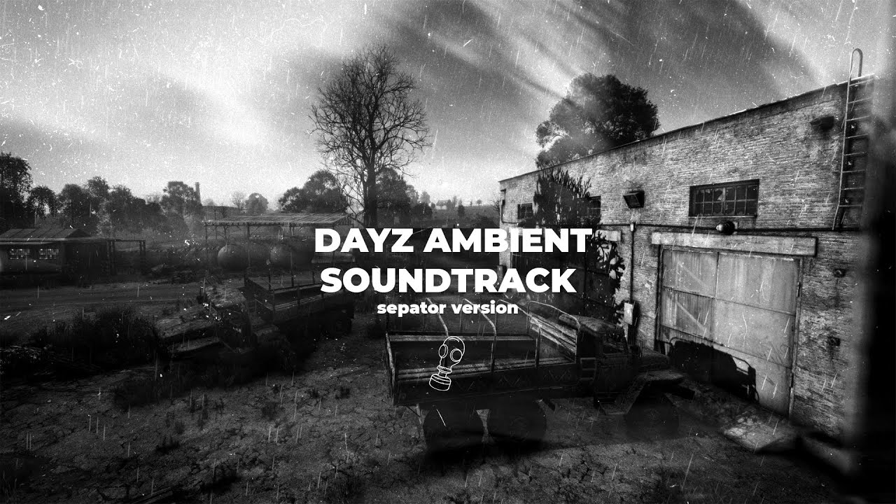 DAYZ AMBIENT SOUNDTRACK (sepator version) - YouTube