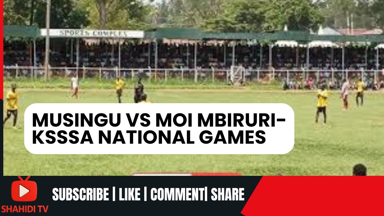 LIVE: 2ND HALF MUSINGU VS MOI HIGH MBIRURI KSSSA NATIONAL GAMES - YouTube
