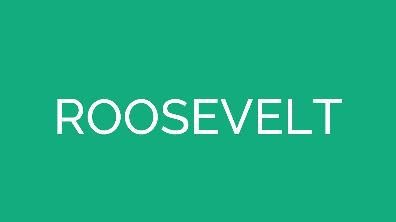 How To Pronounce Roosevelt - YouTube