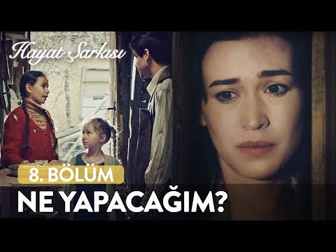 Ben Seninle Ne Yapacağım? | Hayat Şarkısı (8. Bölüm)