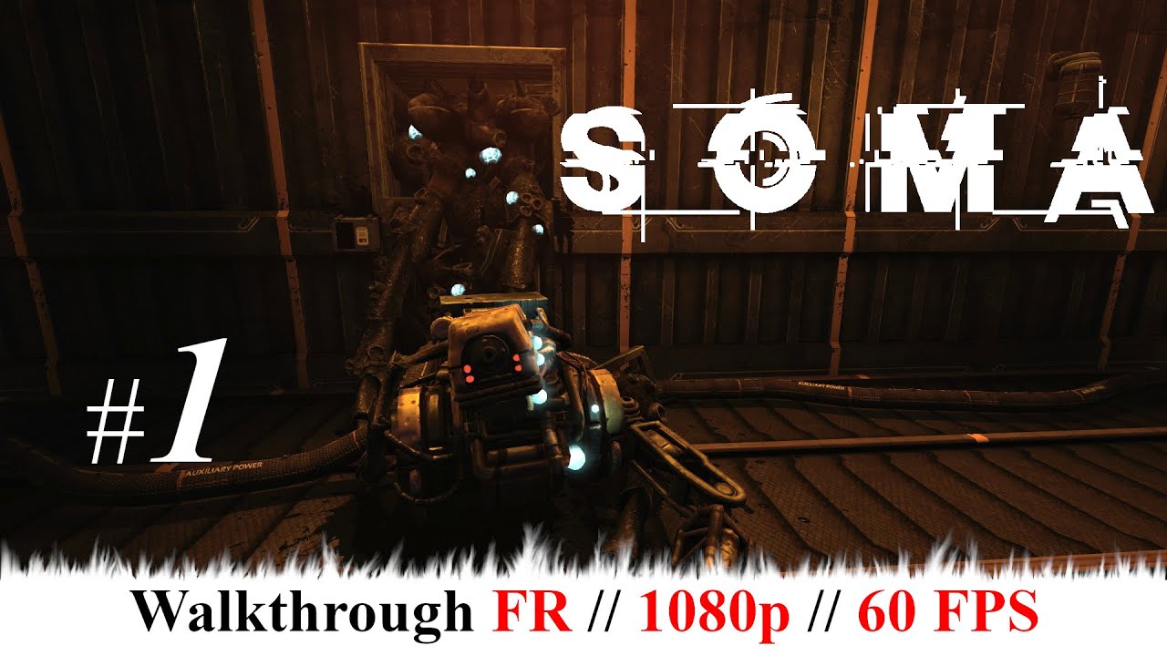 SOMA - survival horror - walkthrough/playthrough FR (1080p, 60 FPS ...