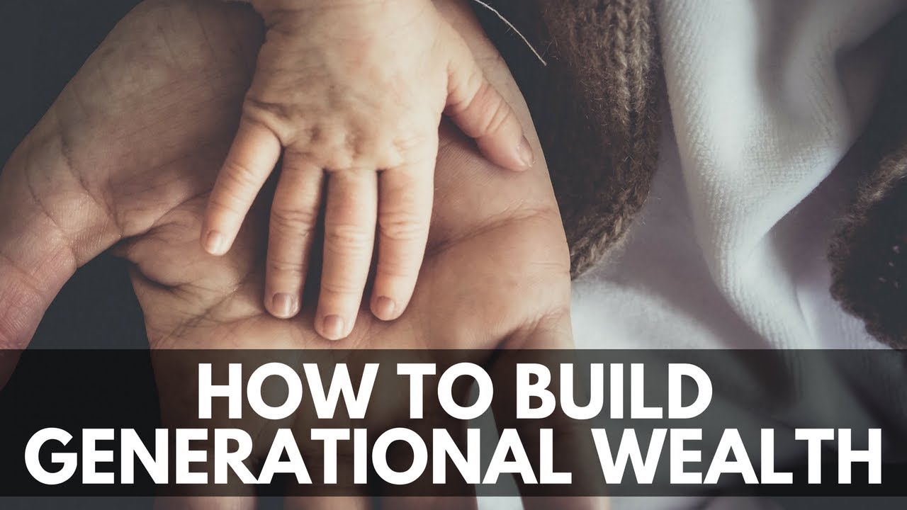 How To Build Generational Wealth - YouTube