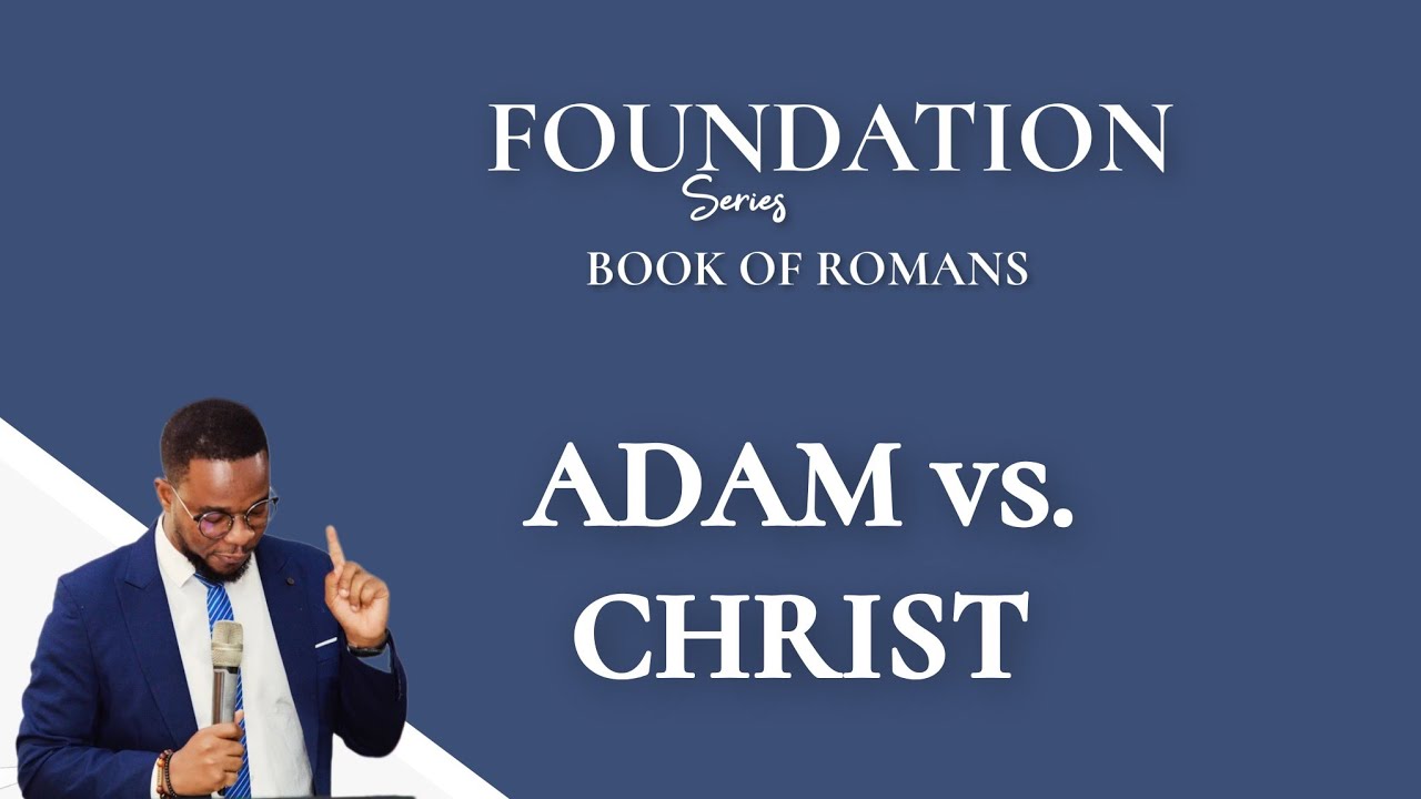 FOUNDATION - ADAM vs CHRIST - Godfred Nyamadi - YouTube