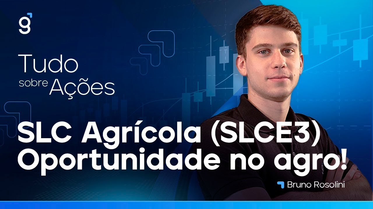 (SLCE3) SLC AGRÍCOLA - UMA DAS MAIORES EMPRESAS DO AGRO! É HORA DE ...