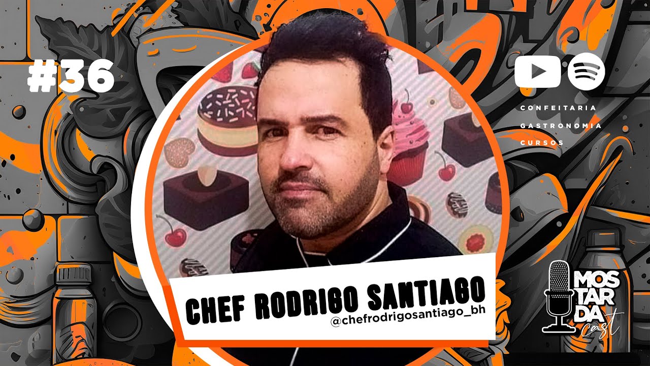 CHEF RODRIGO SANTIAGO - MOSTARDACAST #36 - YouTube