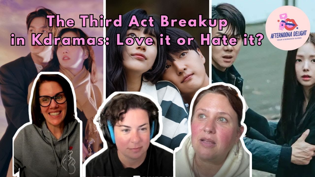 The Third Act Break up in Kdramas: Love it or Hate it? - YouTube