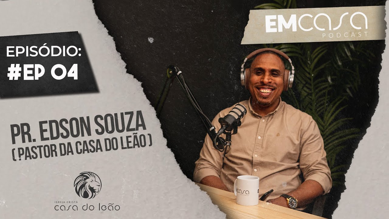 EMCASA PODCAST - #04 - Pr. Edson Souza - YouTube