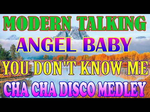 MODERN TALKING x ANGEL BABY x YOU DON'T KNOW ME - CHA CHA DISCO MEDLEY 2023.