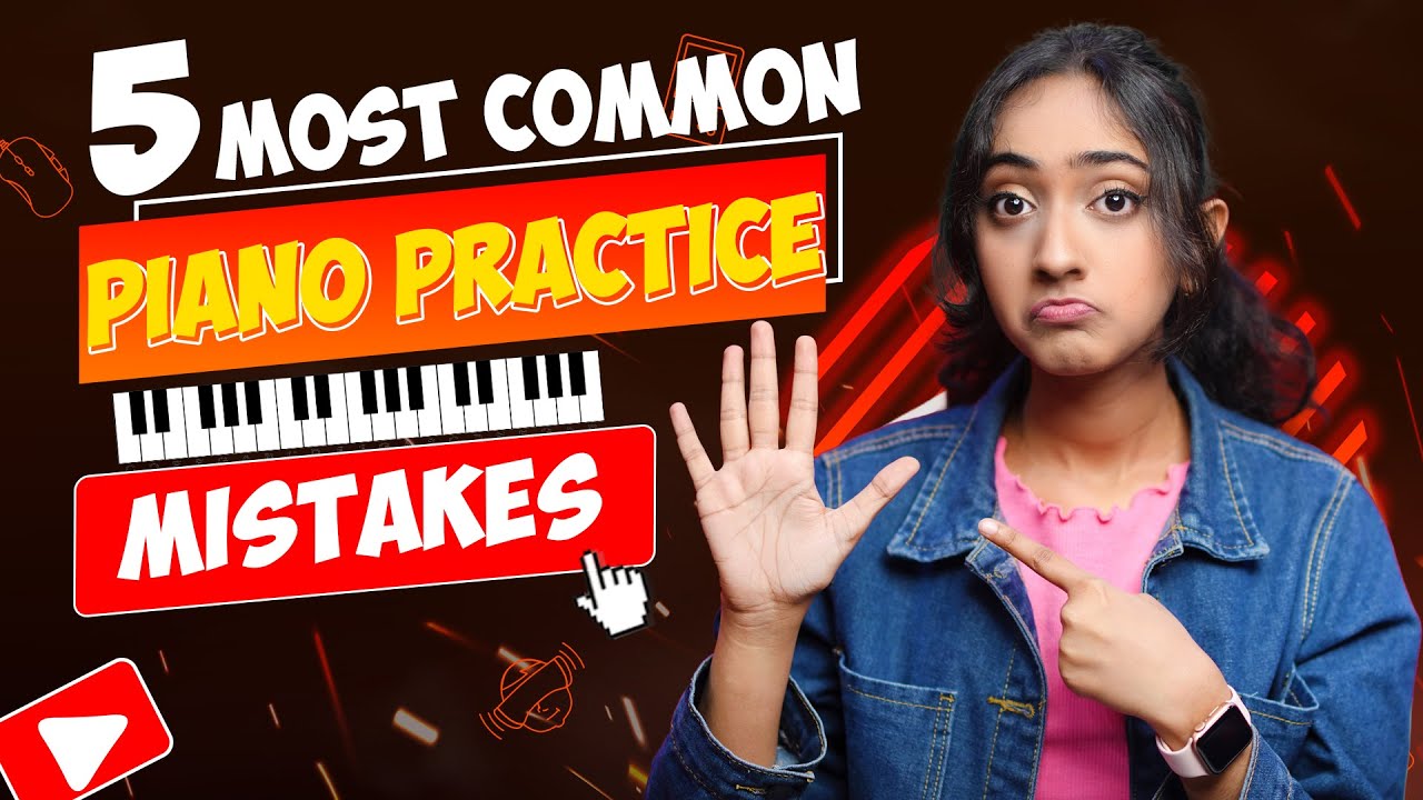 5 Piano Practice Mistakes | Common Piano Mistakes | Beginners Piano ...