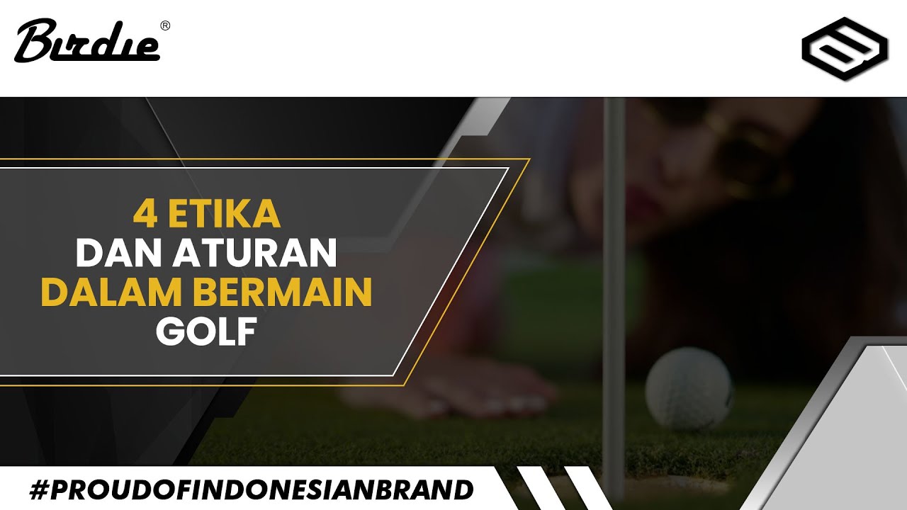 4 ETIKA DAN ATURAN DALAM BERMAIN GOLF - YouTube