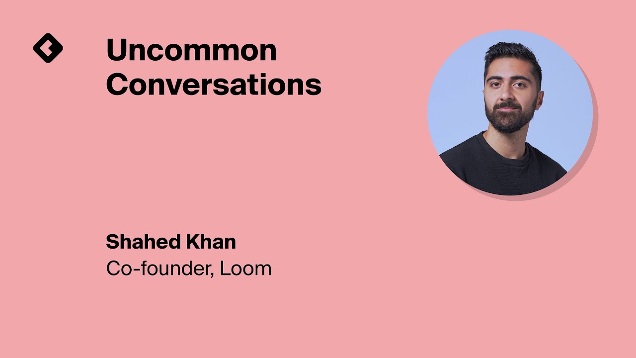 Uncommon Conversations: Shahed Khan (Loom) Discusses Why Community ...
