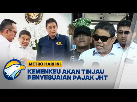 Pajak JHT Dipertimbangkan Ulang Kemenkeu Usai Desakan Buruh - [Metro Hari Ini]