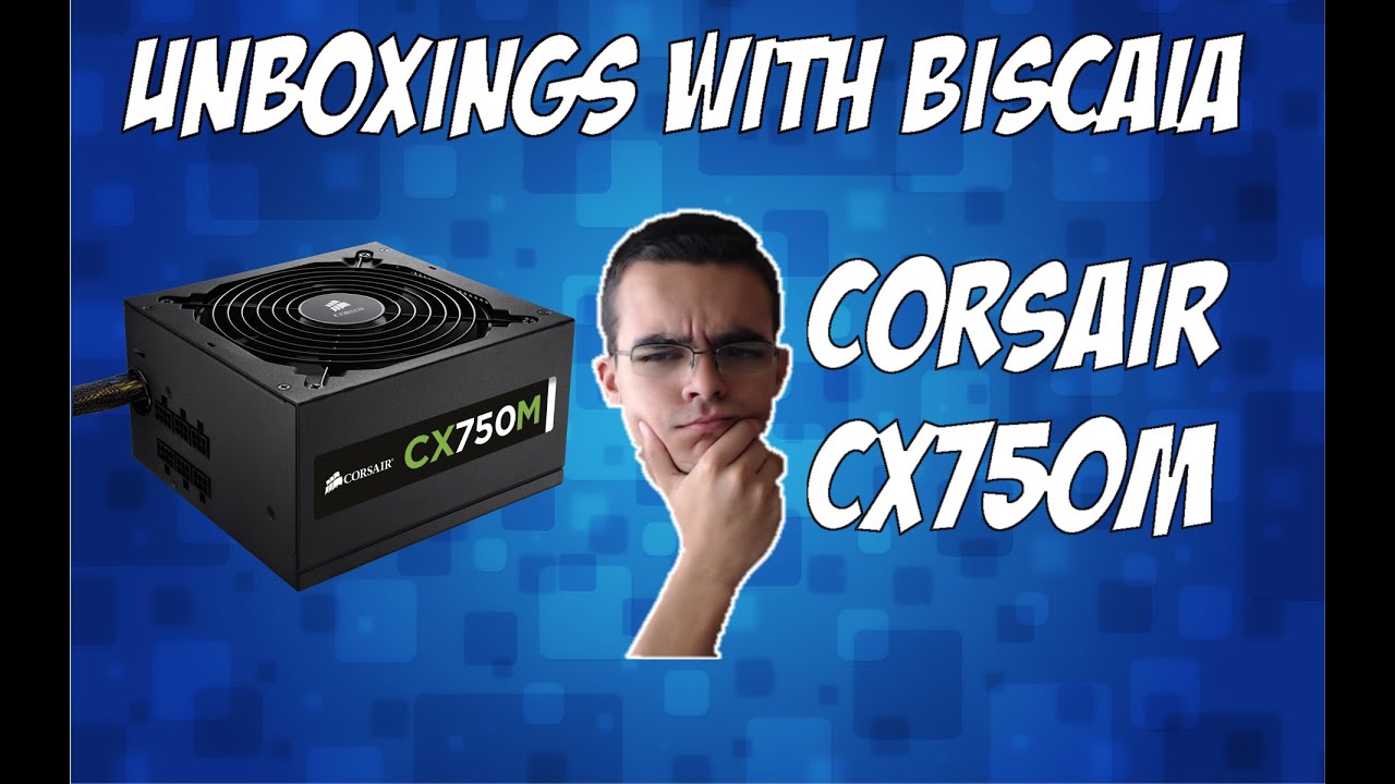 Corsair CX750M Unboxing - YouTube
