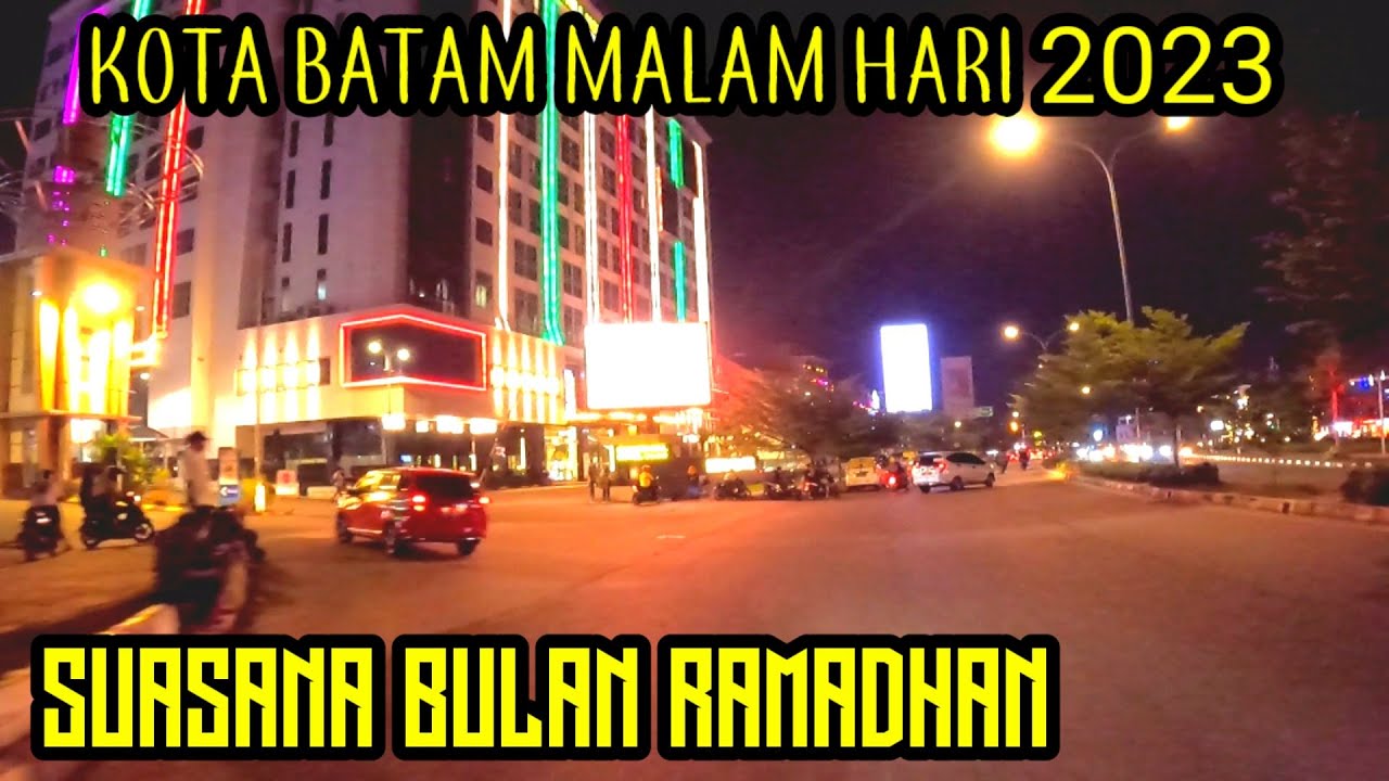 KOTA BATAM MALAM HARI 2023 SUASANA BULAN RAMADHAN - YouTube